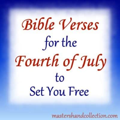 Bible Verses for the Fourth of July to Set You Free - Master's Hand ...