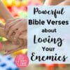 Powerful Bible Verses about Loving Your Enemies - Master's Hand Collection