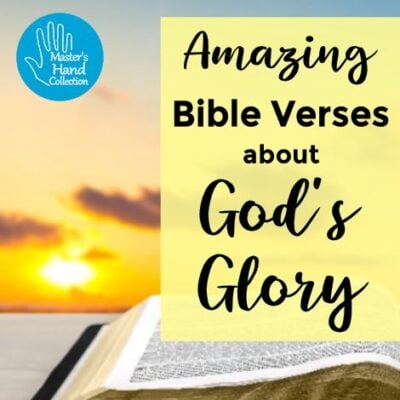 Amazing Bible Verses about God's Glory - Master's Hand Collection