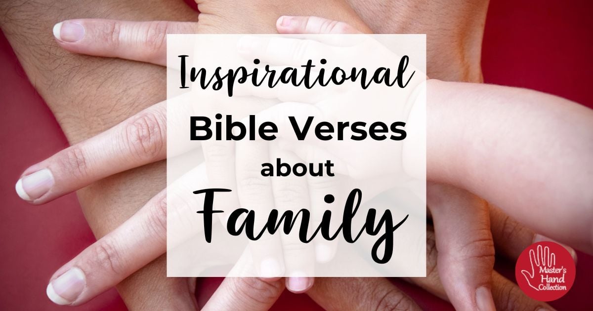 Inspirational Bible Verses about Family - Master's Hand Collection